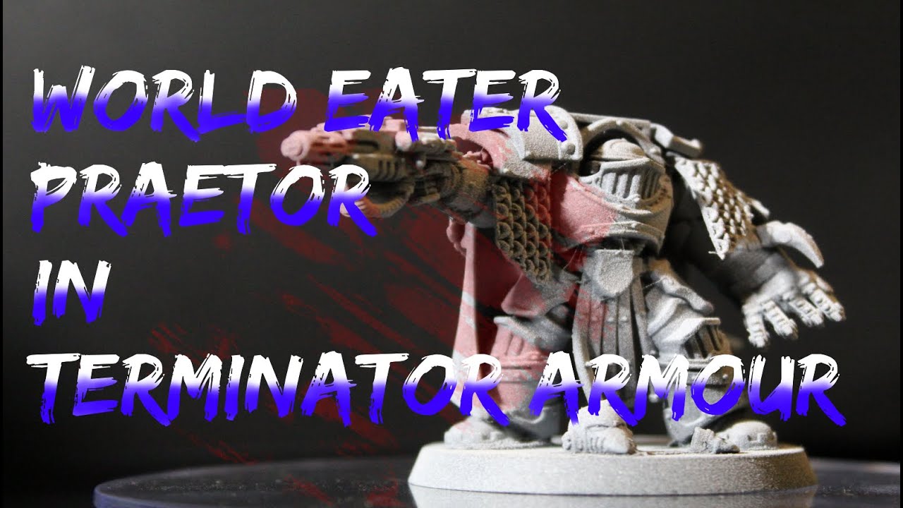Kit bashed World Eater Praetor in Terminator Armour - YouTube