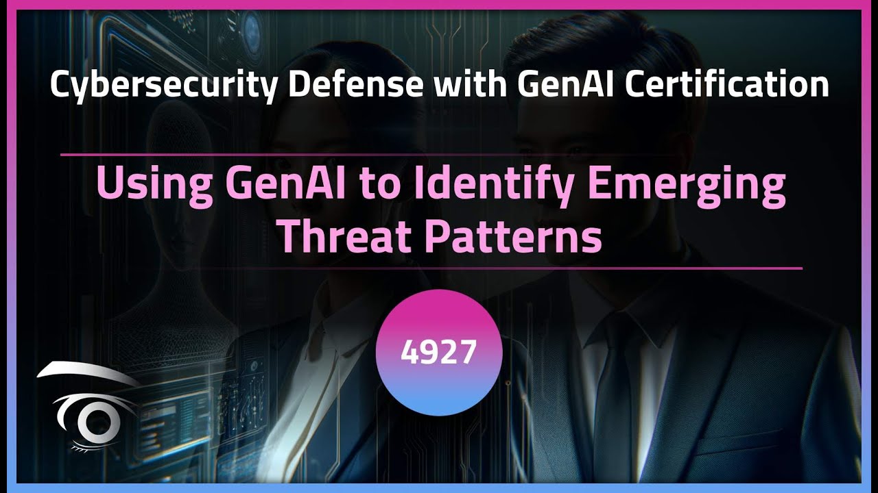 Using GenAI to Identify Emerging Threat Patterns | Exclusive Lesson ...