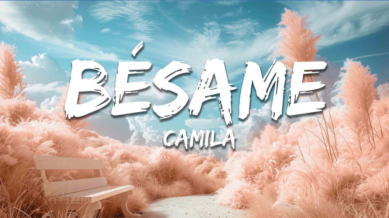 Camila - Bésame (Letra/Lyrics) - YouTube