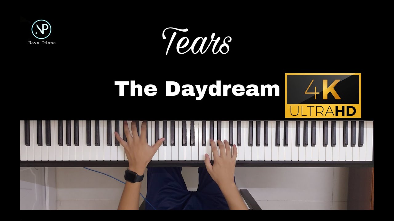 Tears - The Daydream - Video by Nova Piano - Video 4K - YouTube