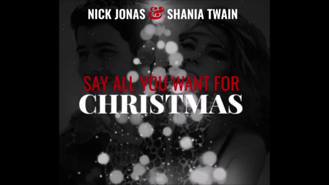 Nick Jonas, Shania Twain - Say All You Want For Christmas (Audio) - YouTube