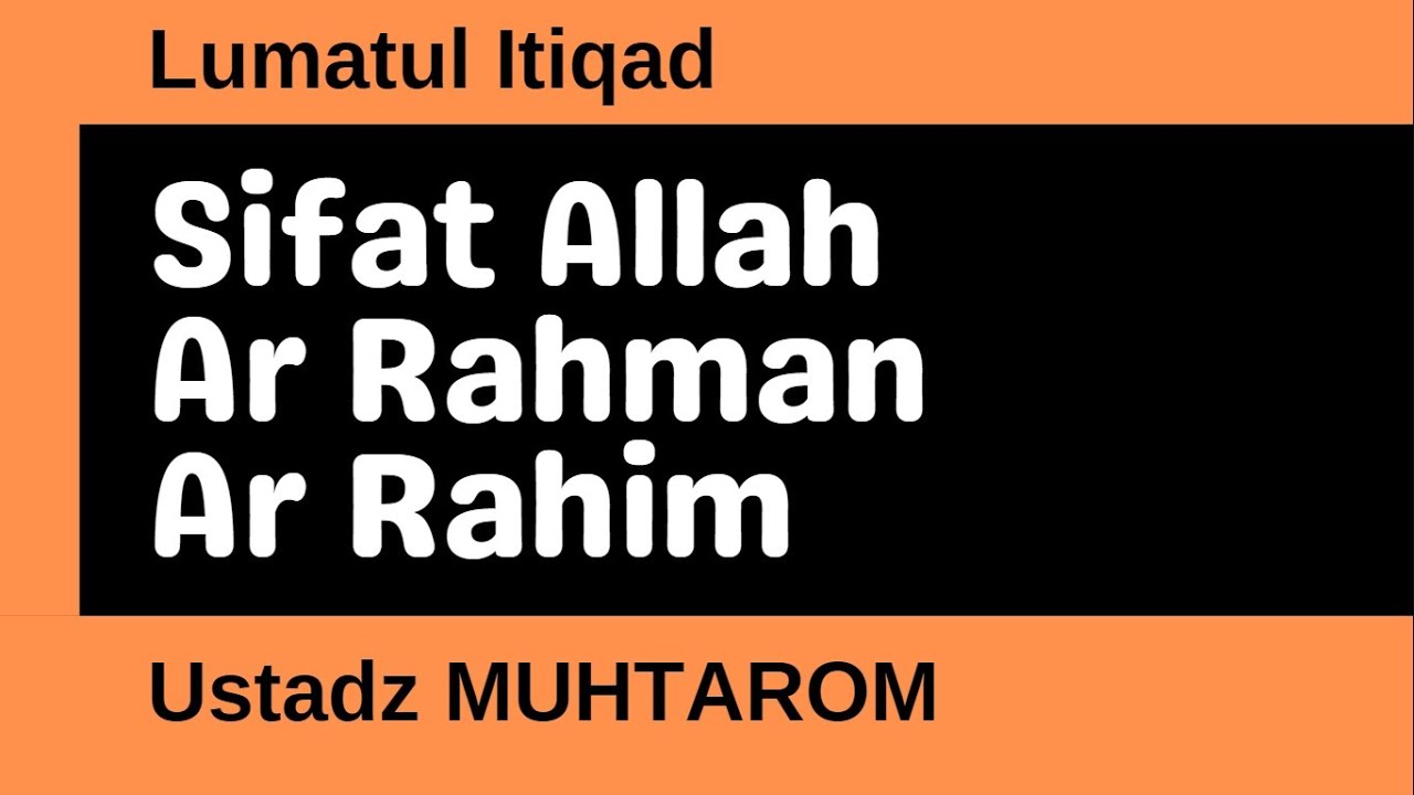 Lumatul Itiqad 23 - Sifat Allah Ar Rahman Ar Rahim - YouTube