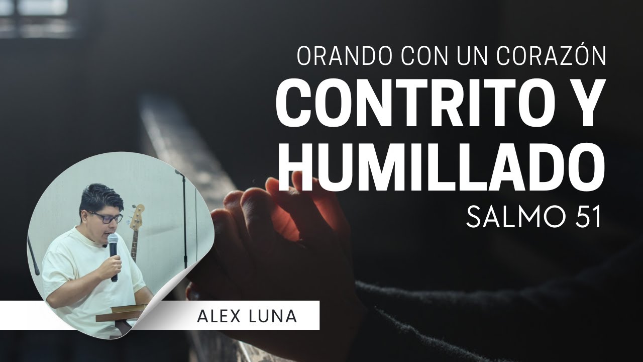 SALMO 51 - ORANDO CON UN CORAZÓN CONTRITO Y HUMILLADO - YouTube