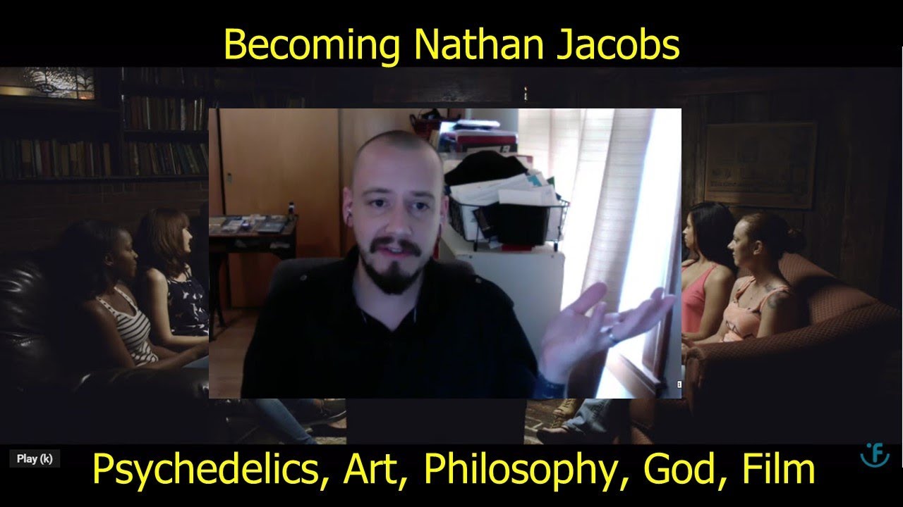 Becoming Nathan Jacobs: Psychedelics, Art, Philosophy, God, Film - YouTube