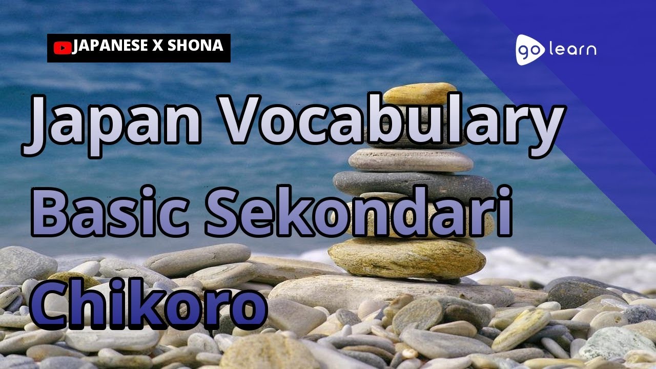 Japan Vocabulary Basic Sekondari Chikoro | Golearn - YouTube