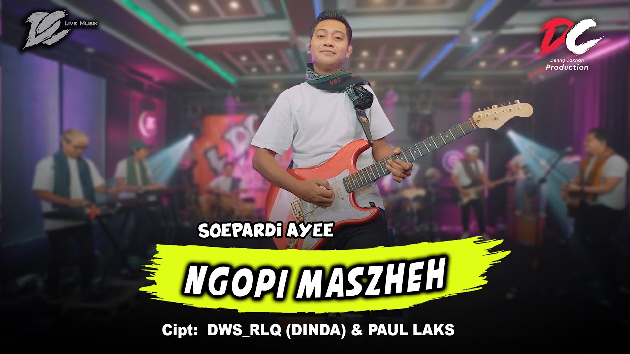 SOEPARDI AYE - NGOPI MASZEH (OFFICIAL LIVE MUSIC) | DC MUSIK - YouTube