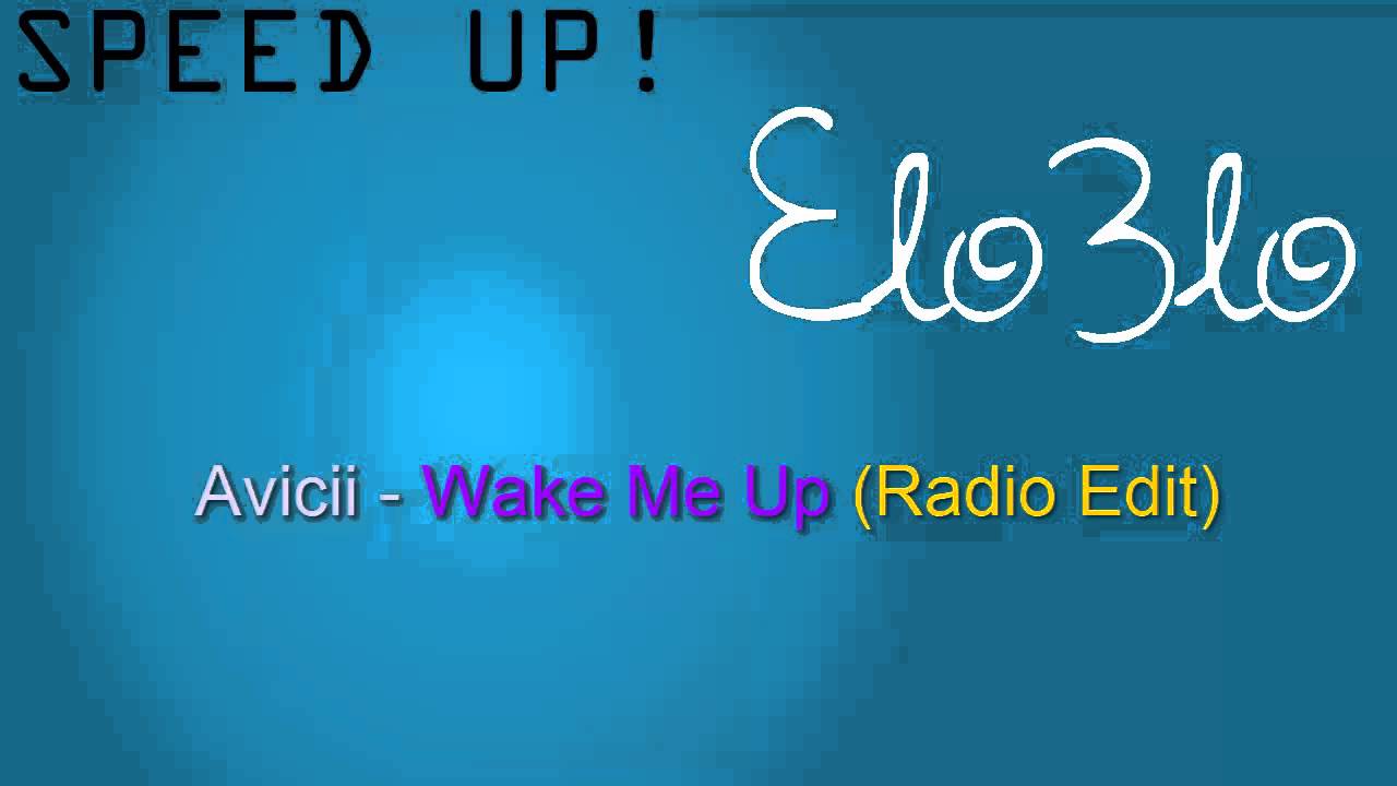 [SPEED UP!] Avicii - Wake Me Up (Radio Edit) - YouTube