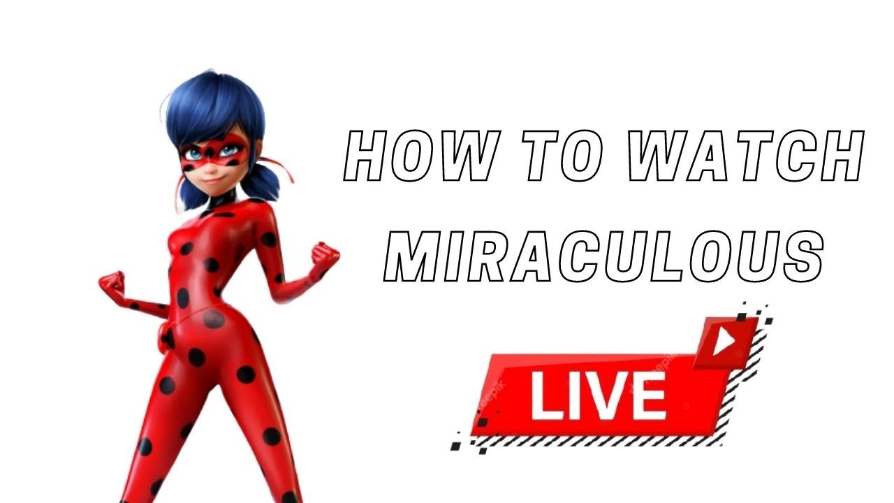 How To Watch 🐞 | Miraculous Ladybug and Cat Noir | 🐞 Live By Official ...
