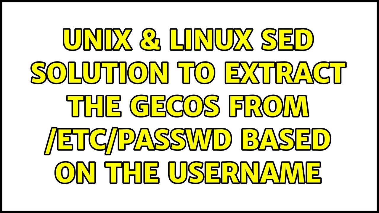 Unix & Linux: sed solution to extract the gecos from /etc/passwd based on the username - YouTube