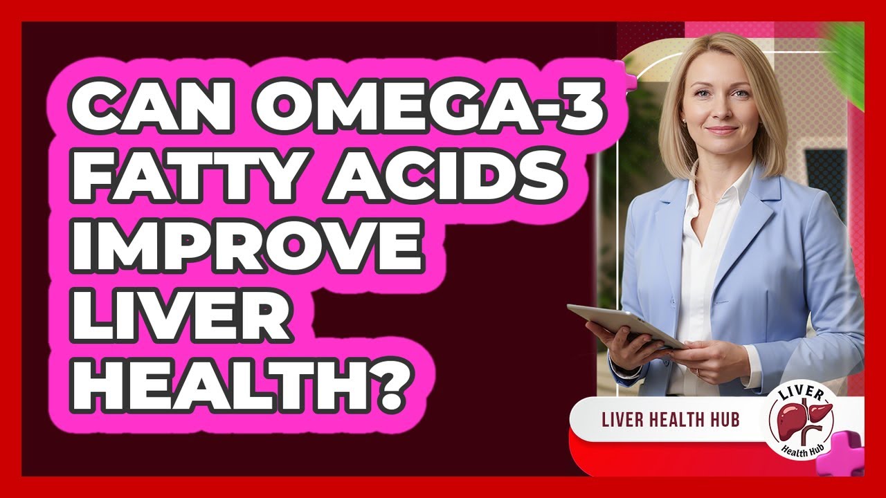 Can Omega-3 Fatty Acids Improve Liver Health? - YouTube