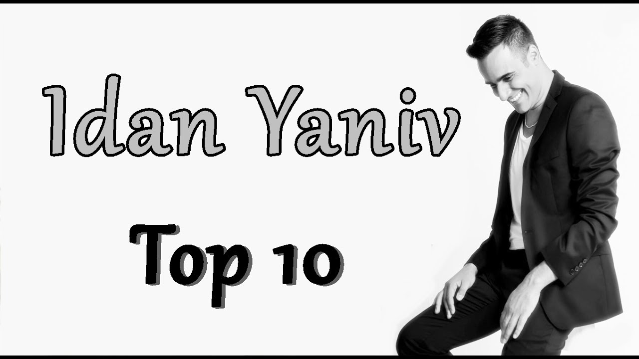 Idan Yaniv - Top 10 - עידן יניב - Mejores 10 Canciones - YouTube