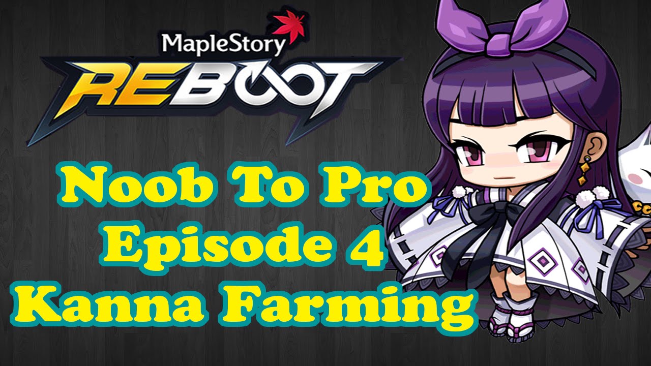 Maplestory Reboot Noob To Pro Episode 4 - Kanna Farming - YouTube
