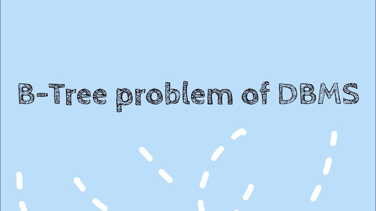 B-Tree problem of DBMS - YouTube