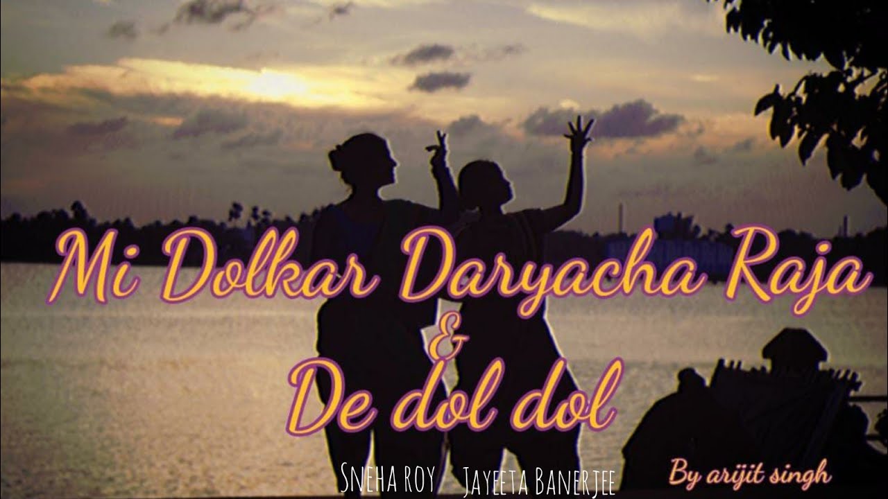 Arijit Singh || Mi Dolkar Daryacha Raja X De Dol Dol || Dance cover by ...