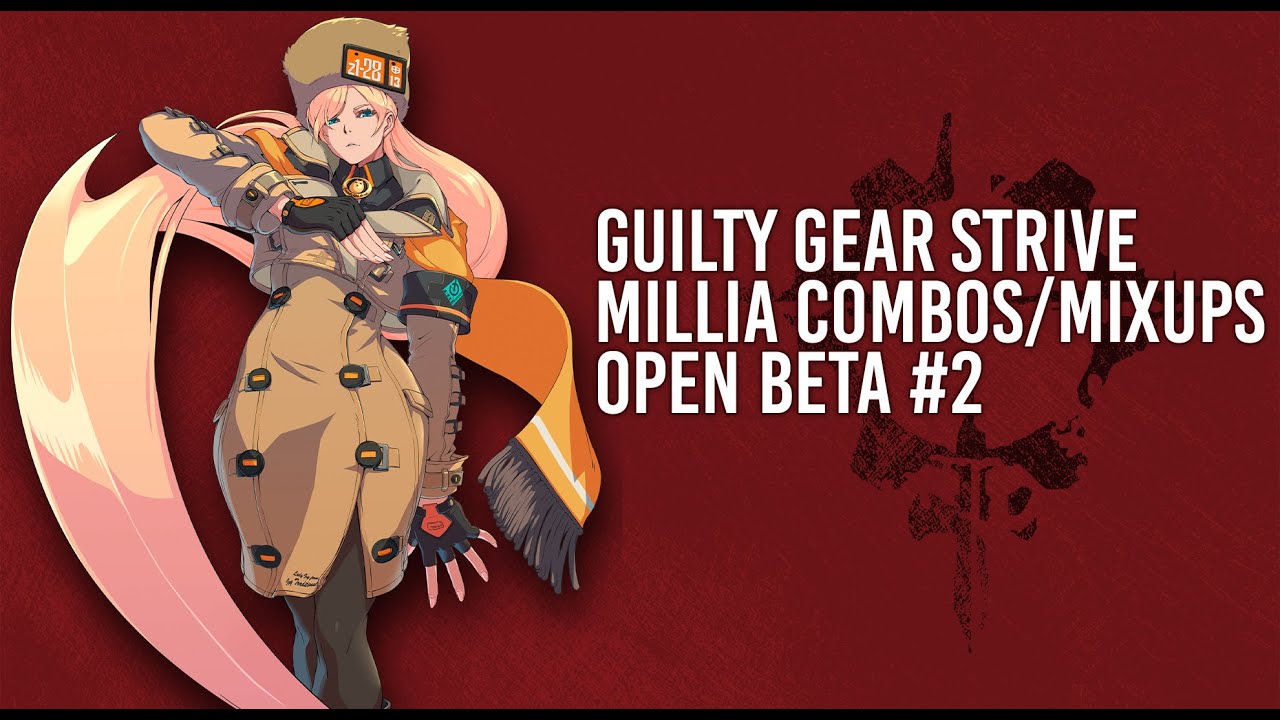 Guilty Gear Strive Millia Combos/mixups Open Beta 2 - YouTube