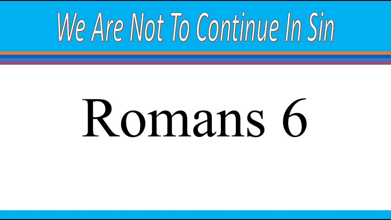 We Are Not to Continue in Sin (Romans 6), by Donnie V. Rader -- June 23 ...
