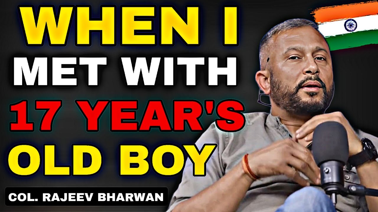 WHEN I MET WITH 17 YEAR'S OLD BOY | COL. RAJEEV BHARWAN - YouTube