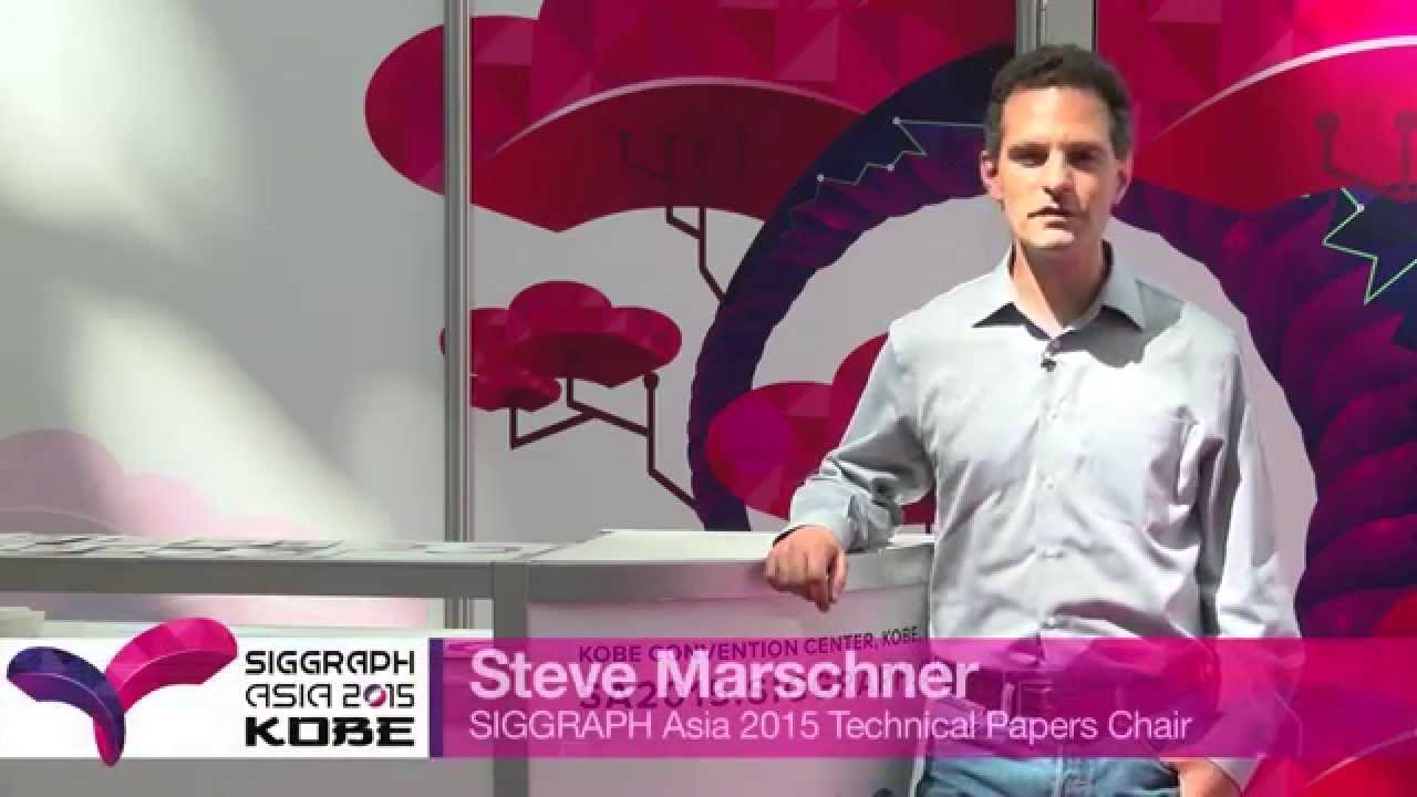 SIGGRAPH Asia 2015 - Technical Papers Chair, Steve Marschner - YouTube