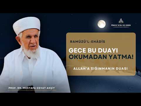 Gece Yatmadan Önce Okunacak Korunma Duası | Prof. Dr. Mustafa Cevat AKŞİT