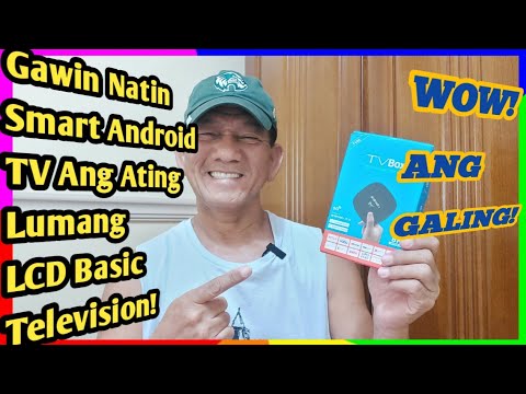 Gawin Natin Smart Android TV Ang Ating Lumang LCD Basic Television ...