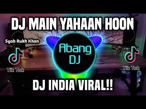 DJ MAIN YAHAAN HOON - DJ INDIA JANAM REMIX FULL BASS VIRAL TIKTOK TERBARU 2023