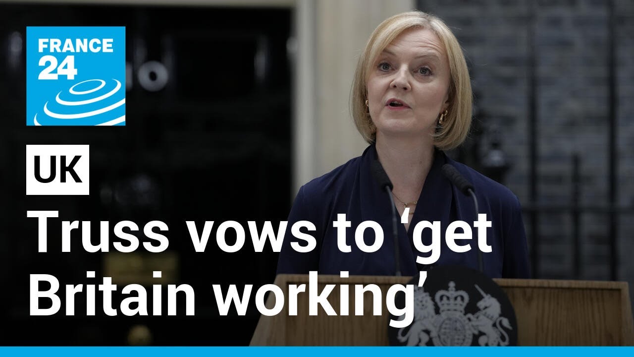 New PM Truss vows to ‘get Britain working again’ • FRANCE 24 English ...