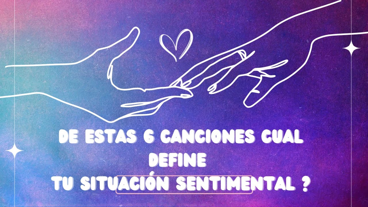 De estas 6 canciones cuál define tu situación sentimental en este ...
