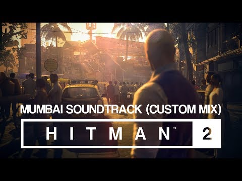 HITMAN 2 Soundtrack - Mumbai (Custom Mix)