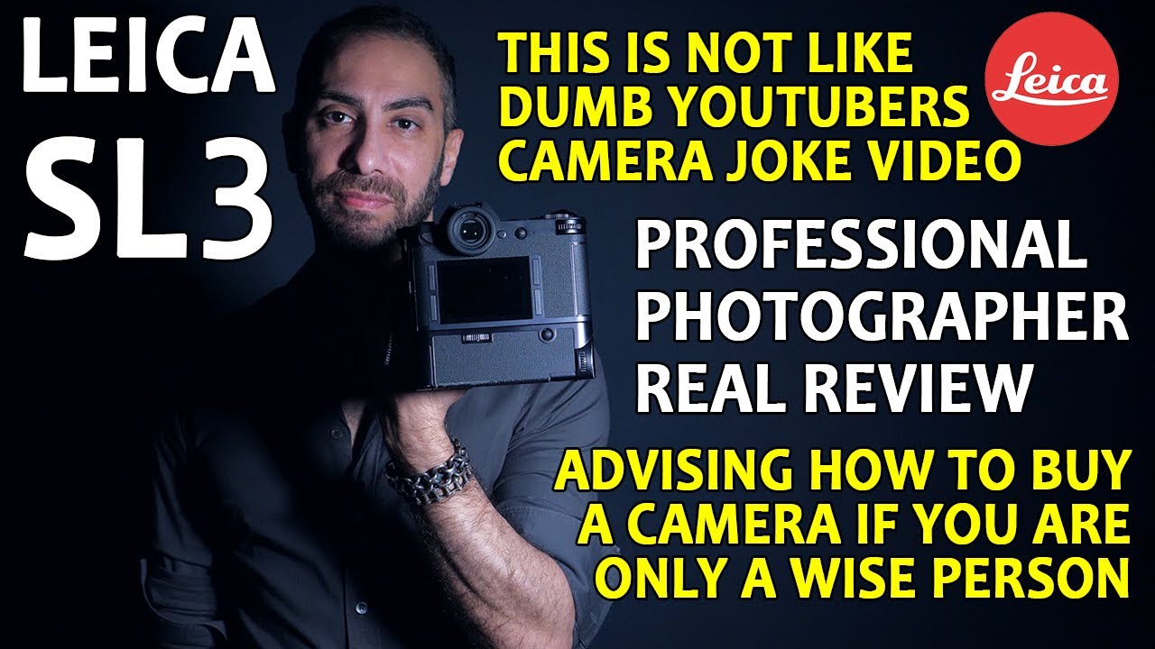 LEICA SL3 .... THE WISE LOGICAL REVIEW NOT EVERYONE UNDERSTANDS. MUST WATCH. - YouTube