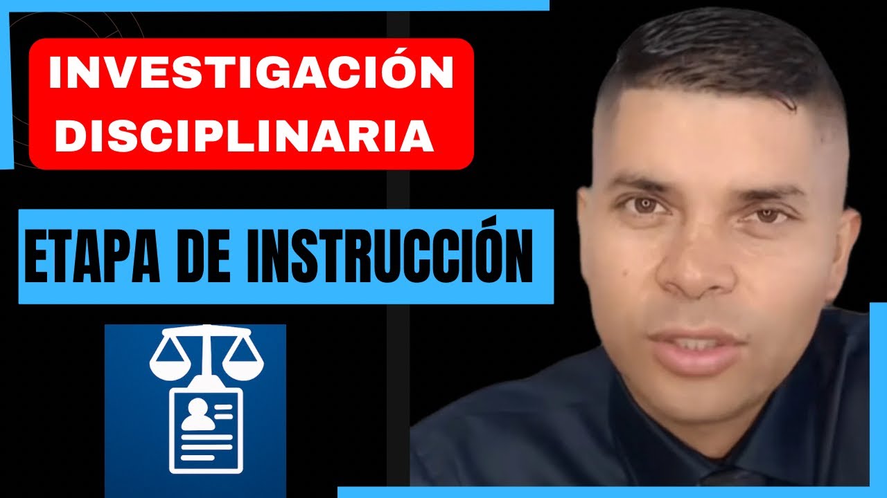 Etapa de Instrucción en el Proceso Disciplinario Colombiano: ¿Qué es y ...