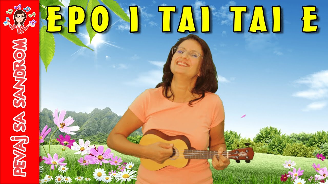 💖 Epo i tai tai e 💖 Pevaj sa Sandrom | Dečije pesme | Dečije priče - YouTube