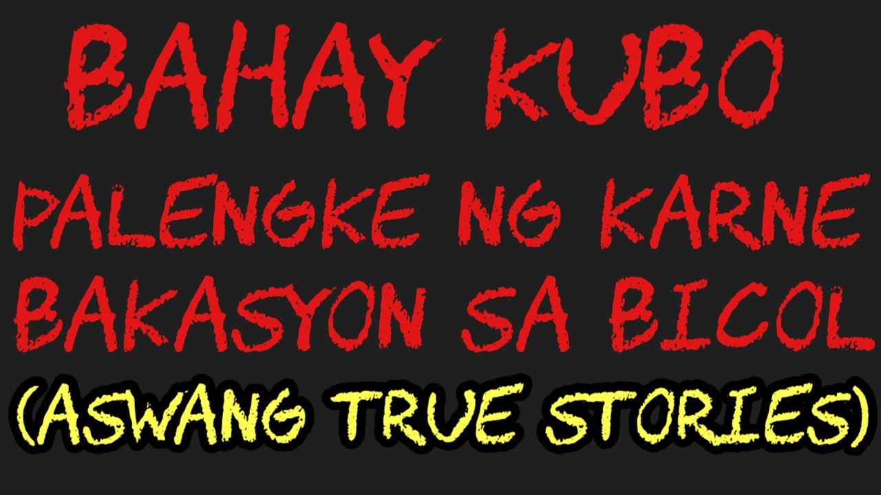 BAHAY KUBO | PALENGKE NG KARNE | BAKASYON SA BICOL (Aswang True Stories ...