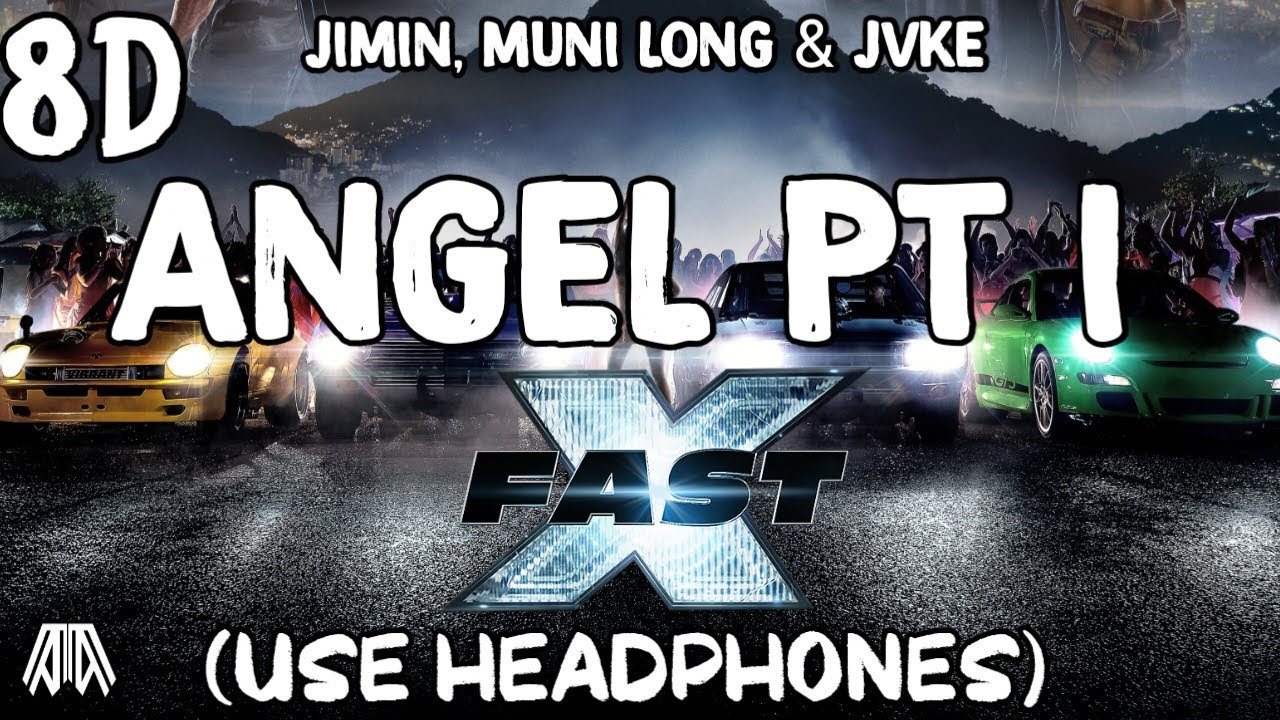 Fast X - Jimin Of BTS, JVKE & Muni Long - Angel Pt. 1 ( 8D Audio ...