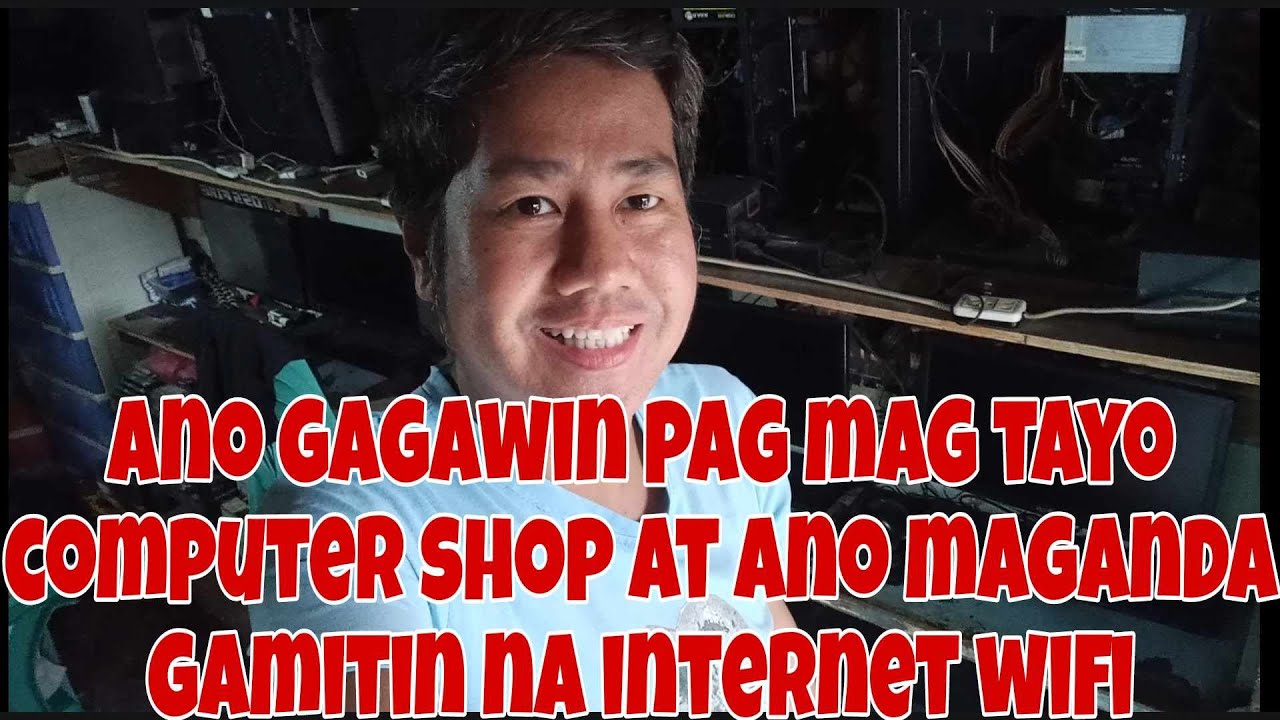 ANO DAPAT GAGAWIN PAG MAG TAYO COMPUTER SHOP O PISONET AT ANO MAGANDA ...