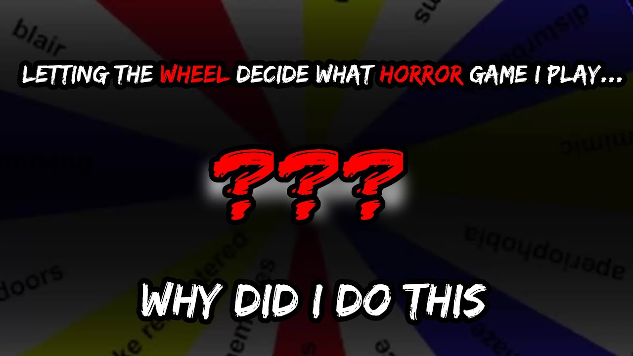 Letting the wheel decide what horror game I play... - YouTube