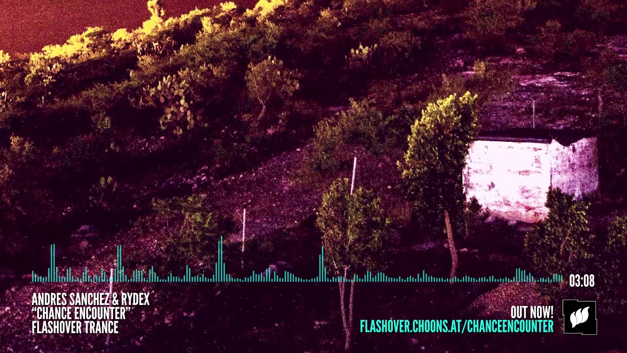 Andres Sanchez & Rydex - Chance Encounter [Flashover Trance] - YouTube