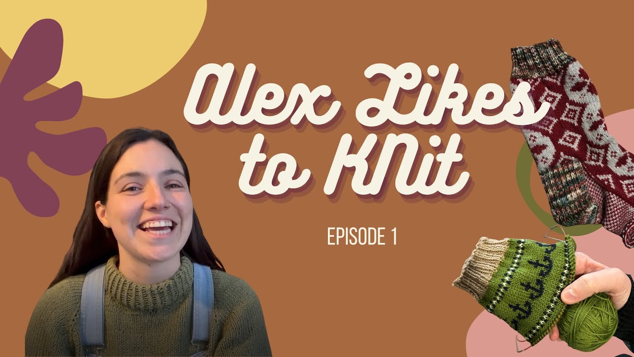 Alex Likes to Knit Episode 1 // Birthday Socks and Goals for the New ...