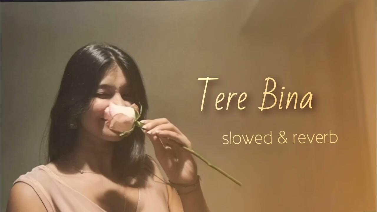 Arijit Singh - tere bina [ slowed & reverb ] - YouTube