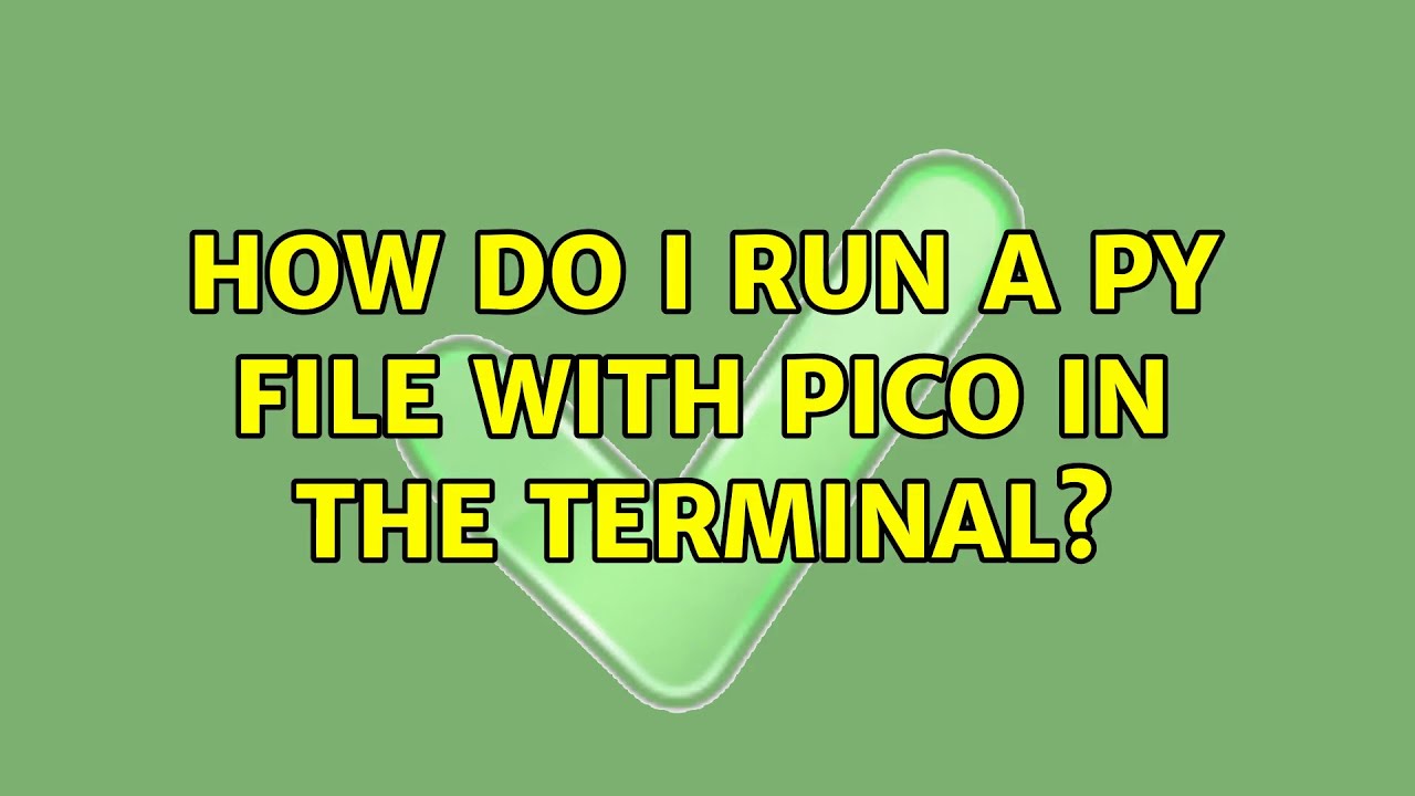 Ubuntu How Do I Run A Py File With Pico In The Terminal 2 Solutions YouTube ubuntu-how-do-i-run-a-py-file-with-pico-in-the-terminal-2-solutions-youtube