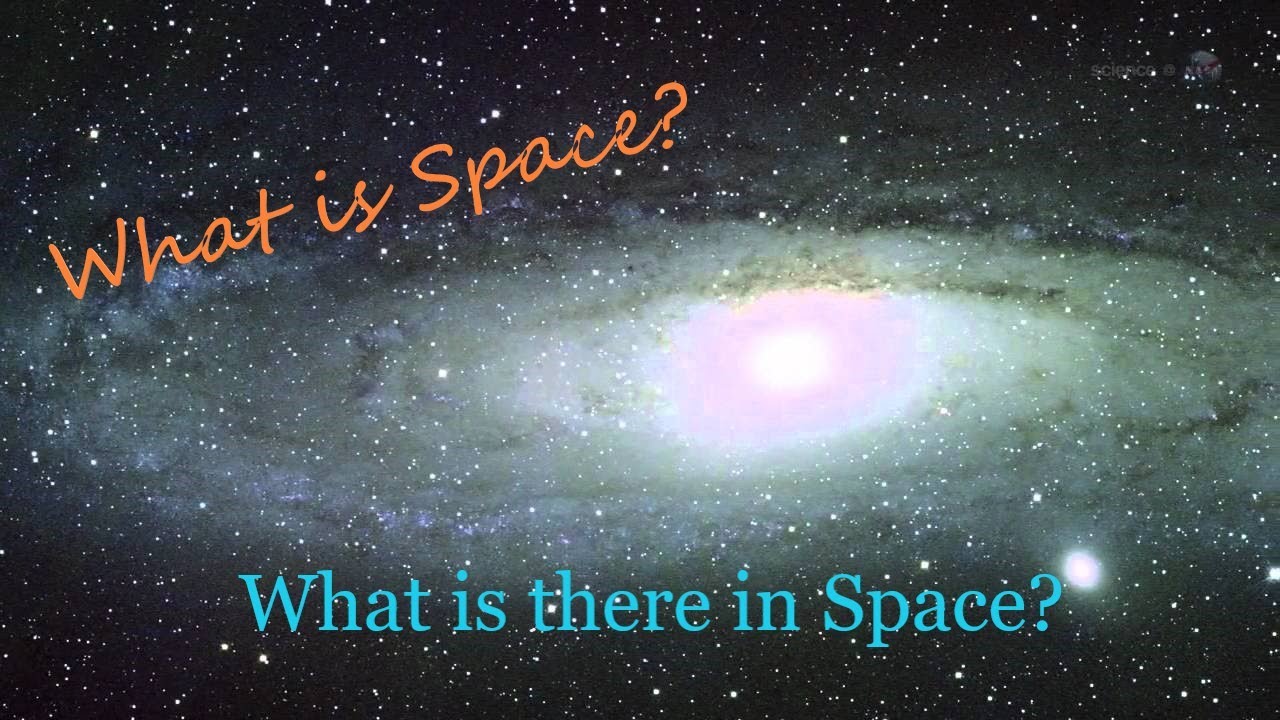 What is Space?...... What is there in space? (GSC UNIVERSAL FACTS ...