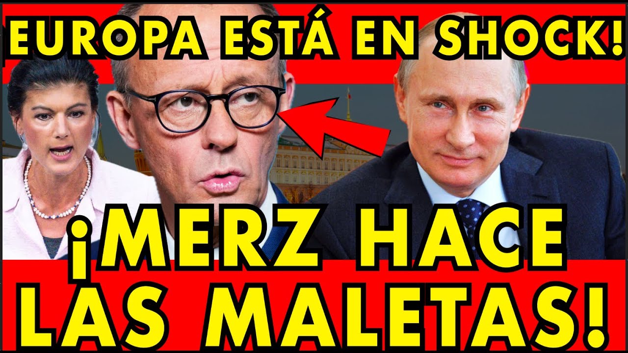 ¡EUROPA ESTÁ EN SHOCK! ¡MERZ HACE LAS MALETAS! - YouTube