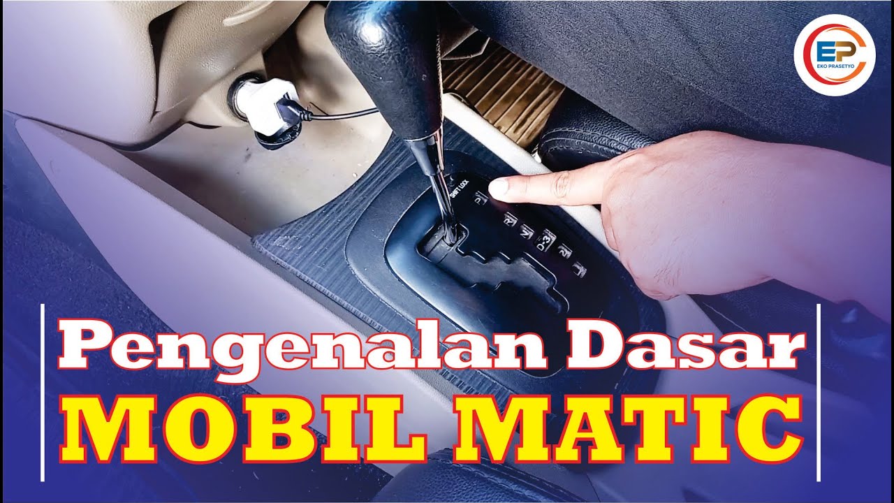 Pengenalan Dasar Mobil Matic | Cara Mengemudi Mobil Matic - YouTube