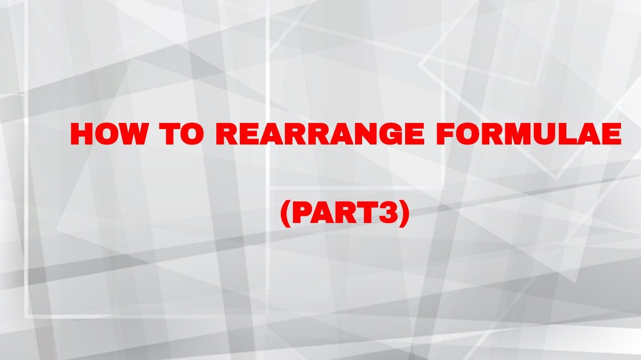 How to Rearrange Formulae (Part 3) - YouTube