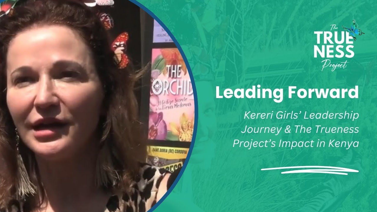 Leading Forward: Kereri Girls’ Leadership Journey & The Trueness ...