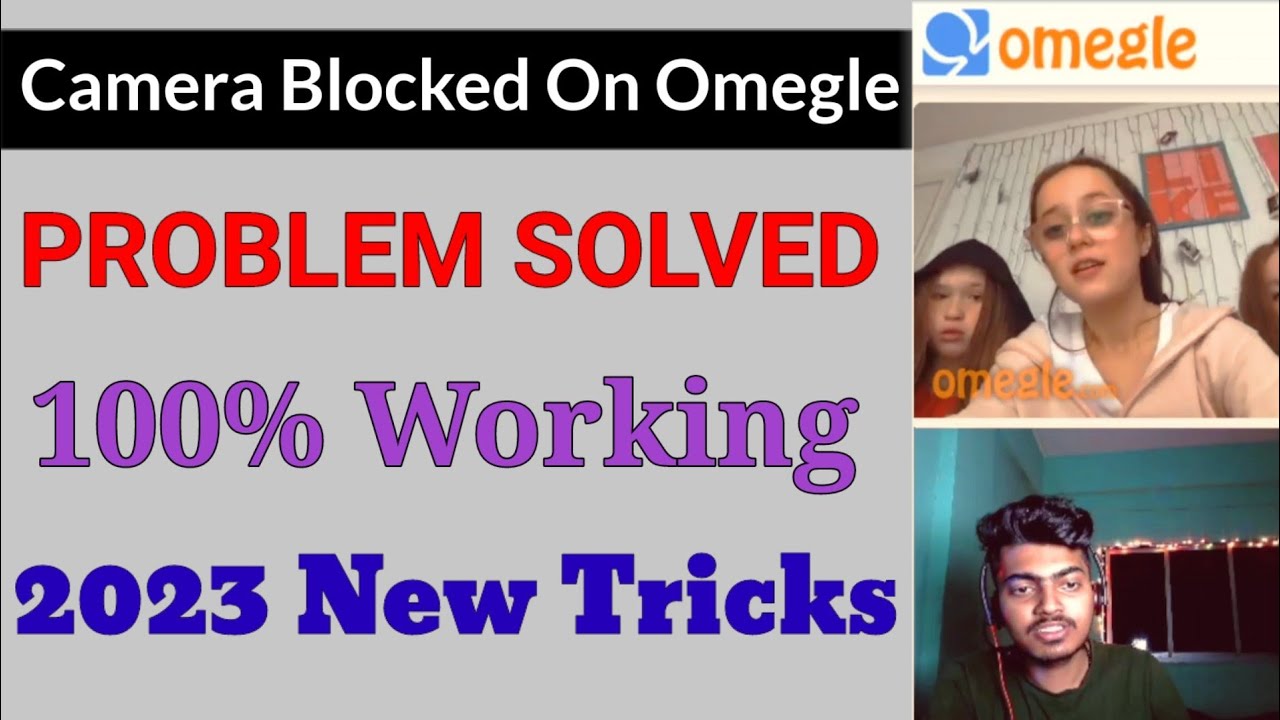 Omegle Camera Blocked Problem Solved 2023 New Tricks || Omegle me ...