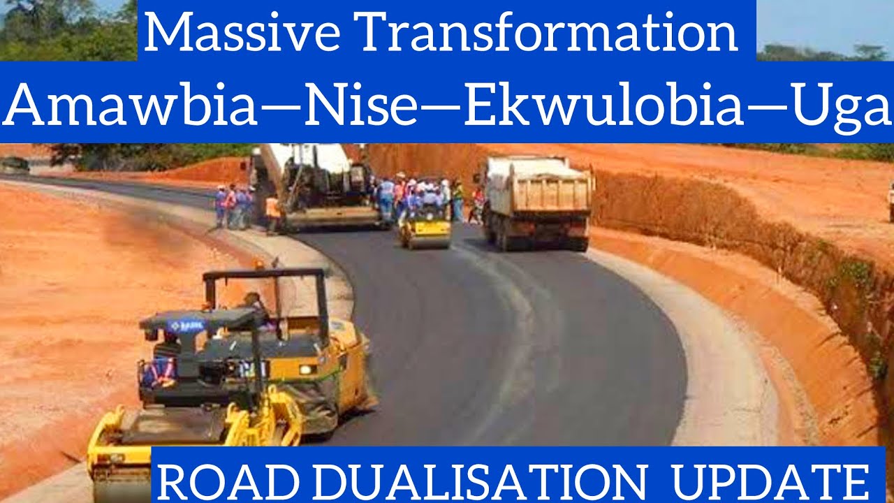 Construction: Expansion And Ongoing Road Dualisation Of AMAWBIA To UGA ...