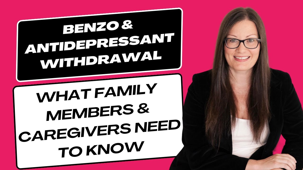 Benzo & antidepressant withdrawal: What family members and caregivers need to know - YouTube