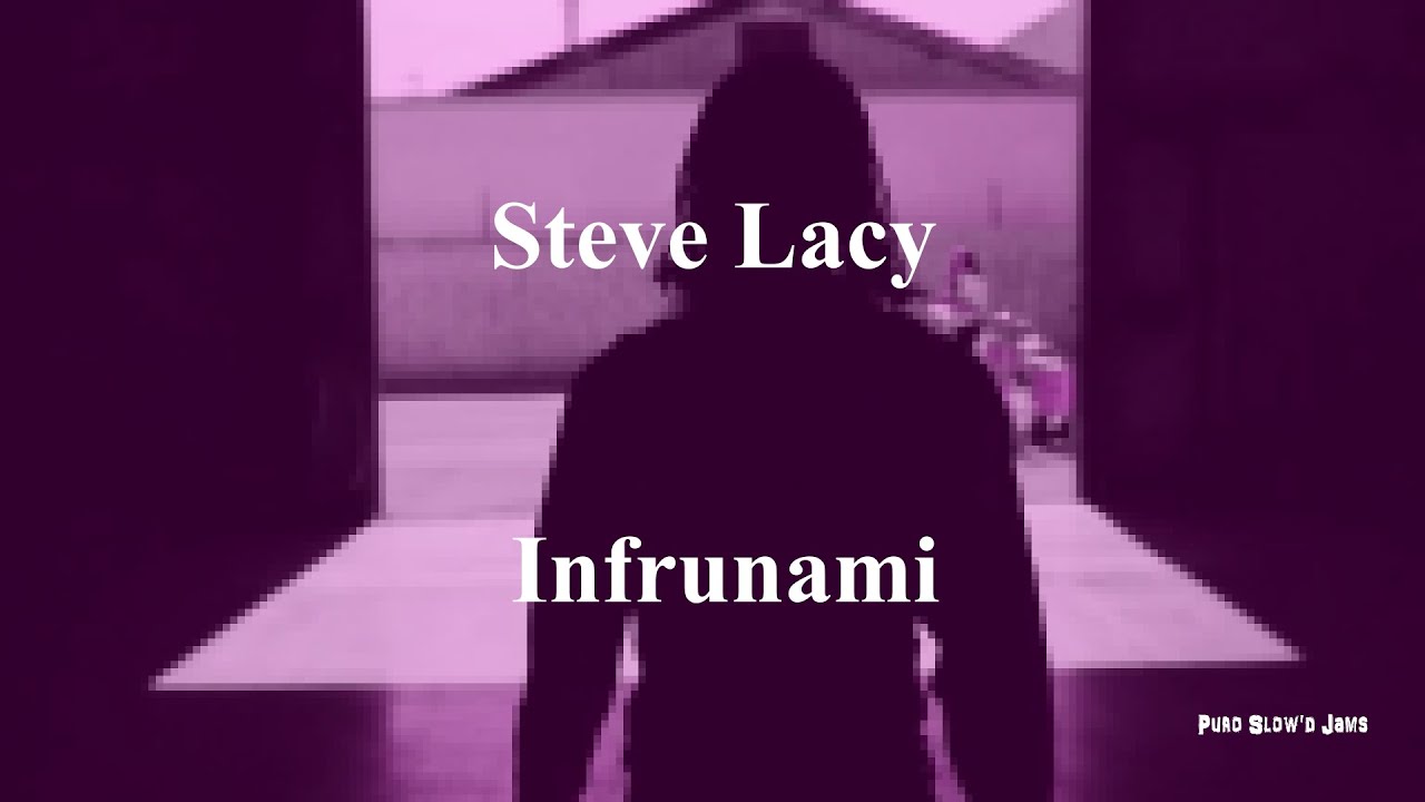 Steve Lacy - Infrunami [Lyric Video] [slowed] [screwed] - YouTube