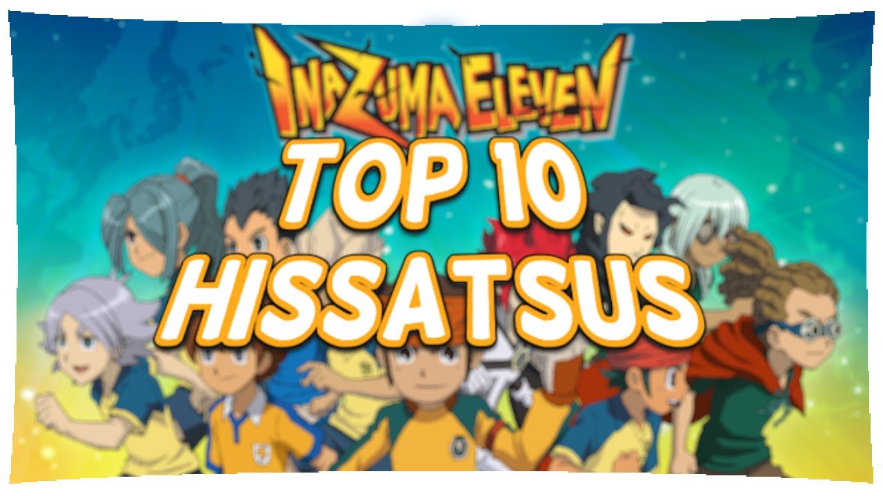 Top 10 Inazuma Eleven Hissatsu Techniques/special moves - YouTube