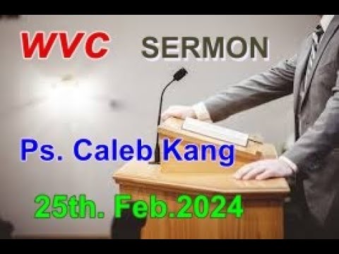 WVC sermon 2024.02.25 Ps Caleb Kang - YouTube